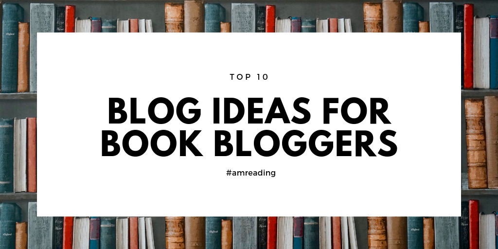 Top 10 Blog ideas for Book Bloggers – The Book Geordie